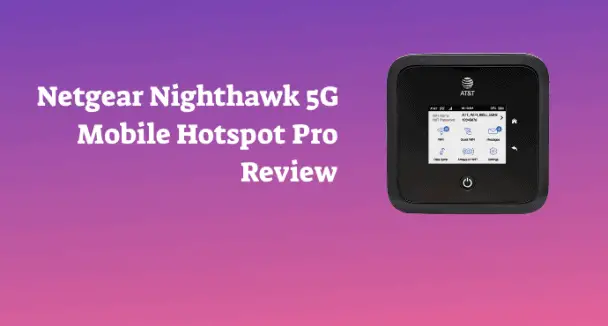 Netgear Nighthawk 5G Mobile Hotspot Pro (MR5100) Review - PhoneCurious