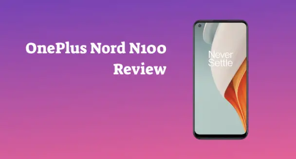 OnePlus Nord N100 Review: Beautiful Design with Good Specs - PhoneCurious