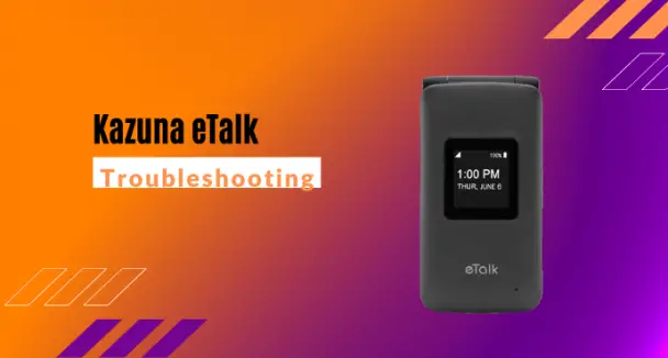 Verizon Kazuna eTalk Flip Phone Troubleshooting, Tips & Tricks - PhoneCurious