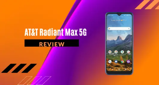 AT&T Radiant Max 5G (EA211001) Review: Super Affordable 5G Phone ...