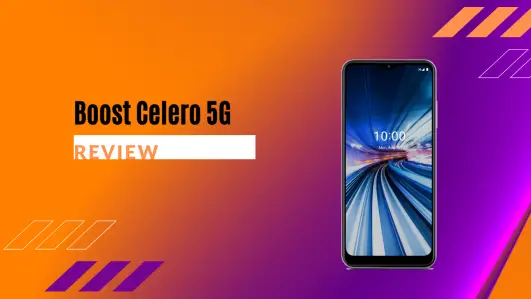 Boost Celero 5G Review: Large Display and Large Battery - PhoneCurious