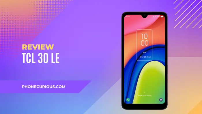 TCL 30 LE Review: Affordable Yet Reliable Smartphone - PhoneCurious