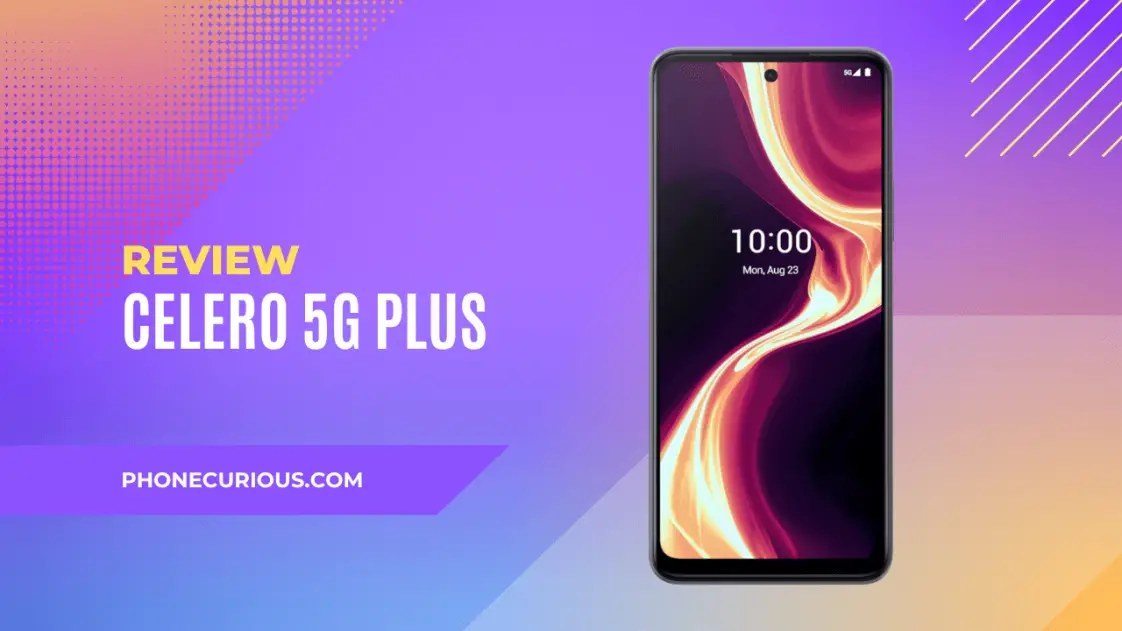 Boost Celero 5G+ Review - PhoneCurious