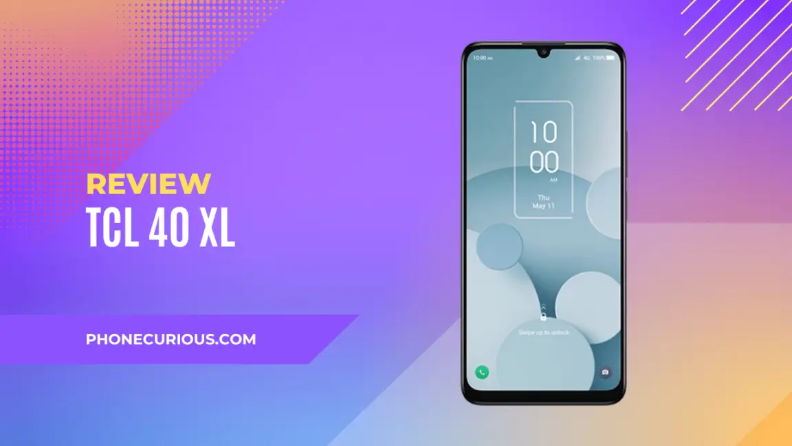 TCL 40 XL Review (Verizon Wireless) - PhoneCurious