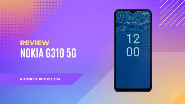 Nokia G310 5G Review - PhoneCurious